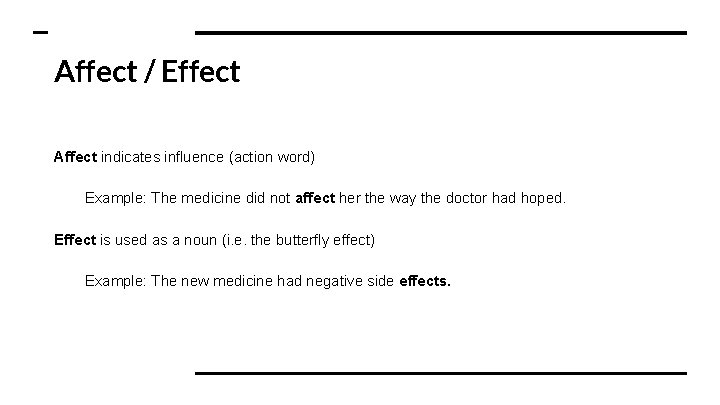 Homophones Affect Effect Affect indicates influence action word