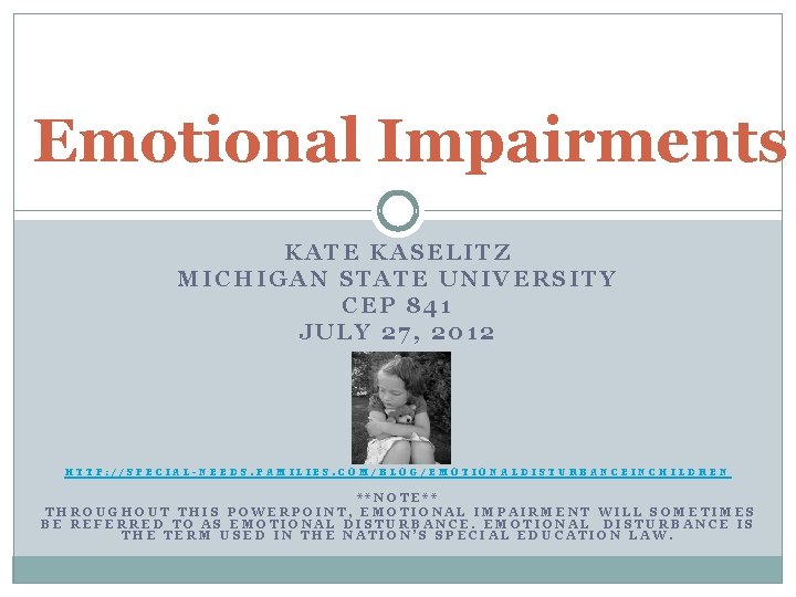 Emotional Impairments KATE KASELITZ MICHIGAN STATE UNIVERSITY CEP