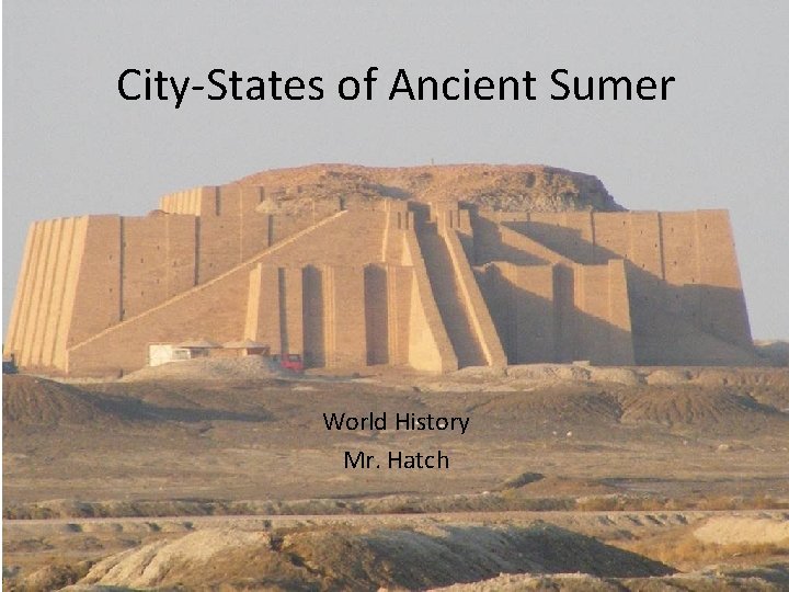 CityStates of Ancient Sumer World History Mr Hatch