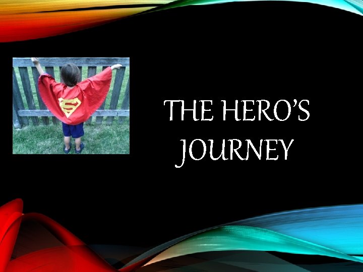 THE HEROS JOURNEY ELEMENTS OF THE EPIC HERO