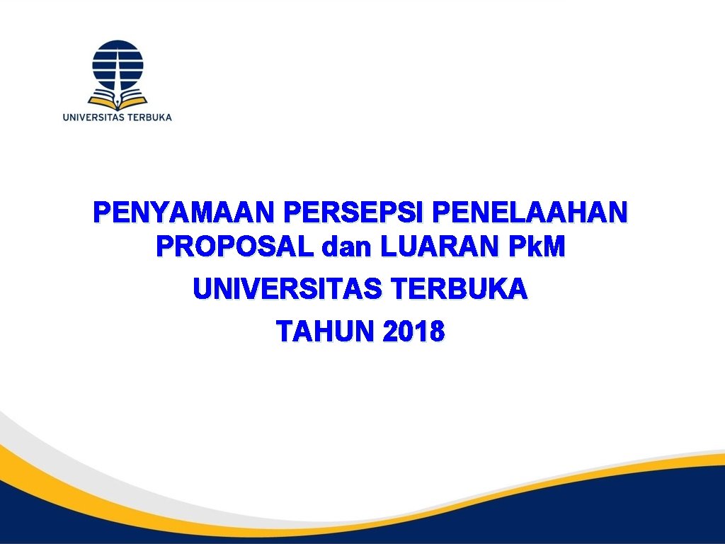 PENYAMAAN PERSEPSI PENELAAHAN PROPOSAL dan LUARAN Pk M