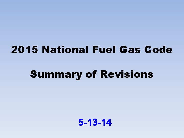 2015 National Fuel Gas Code Summary of Revisions