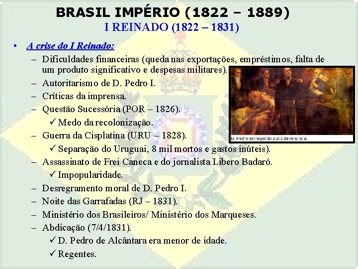 BRASIL IMPRIO 1822 1889 I REINADO 1822 1831