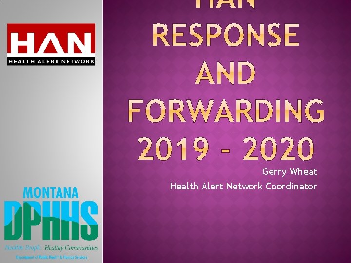 Gerry Wheat Health Alert Network Coordinator HAN Definition