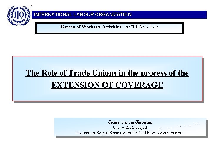 INTERNATIONAL LABOUR ORGANIZATION Bureau of Workers Activities ACTRAV