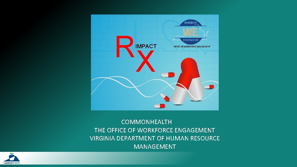 RX IMPACT COMMONHEALTH THE OFFICE OF WORKFORCE ENGAGEMENT