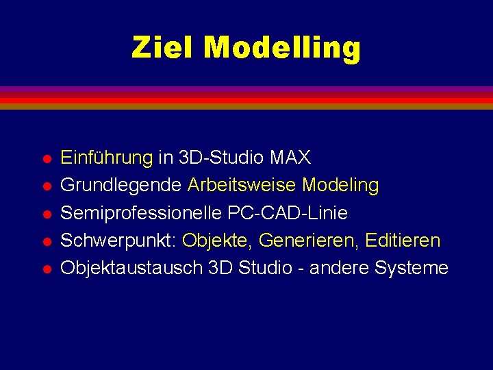 MODELING MODELLIERUNG von 2 D und 3 DObjekten