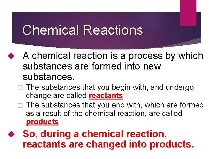 Chemical Reactions A chemical reaction is a process