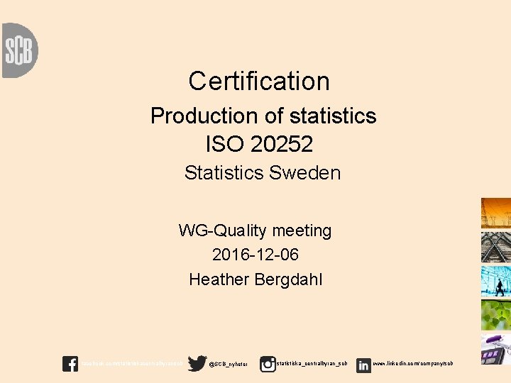 Certification Production of statistics ISO 20252 Statistics Sweden
