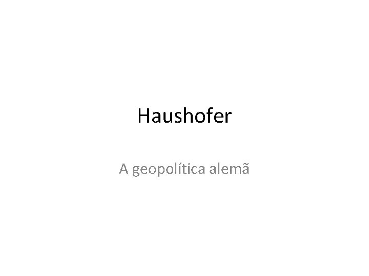 Haushofer A geopoltica alem Karl E Nikolas Haushofer