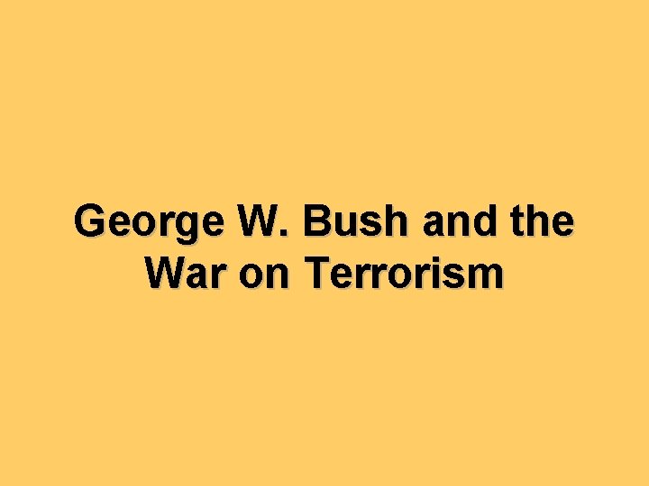 George W Bush and the War on Terrorism