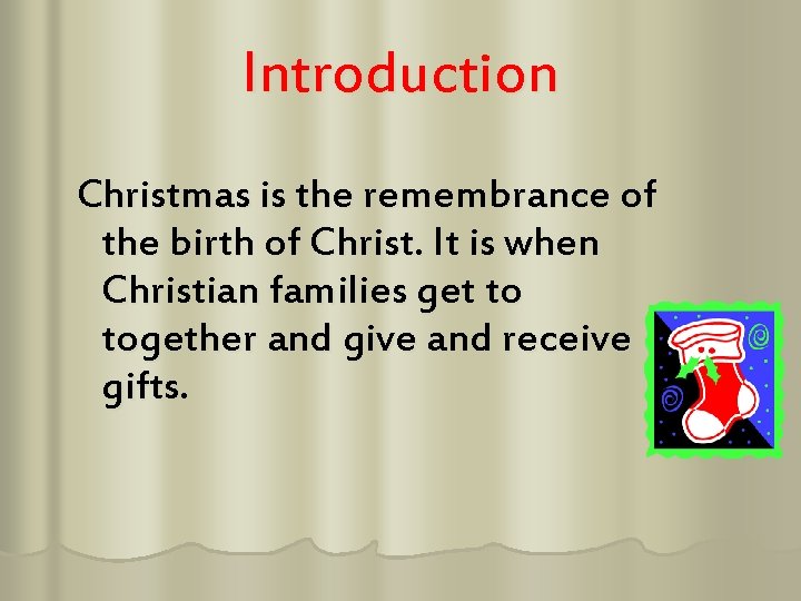 Introduction Christmas is the remembrance of the birth