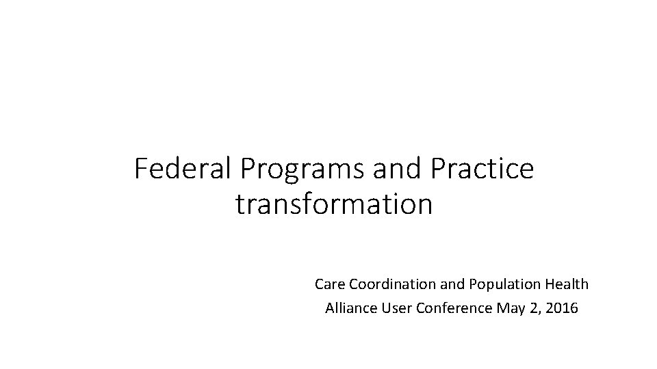 Federal Programs and Practice transformation Care Coordination and