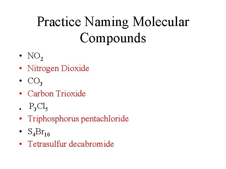 Naming Ionic Compounds Name the cation monatomic or