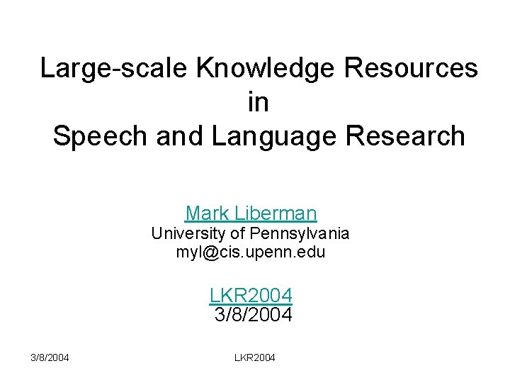 Largescale Knowledge Resources in Speech and Language Research