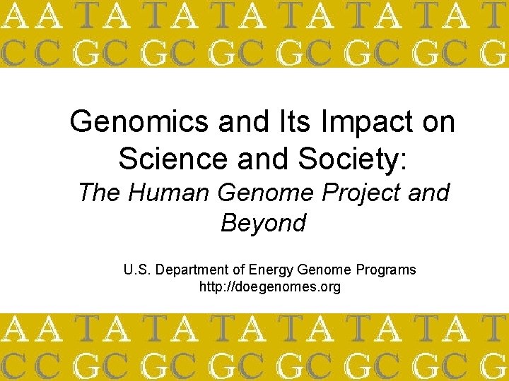 Genomics and Its Impact on Science and Society