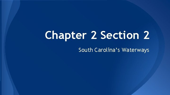 Chapter 2 Section 2 South Carolinas Waterways Essential