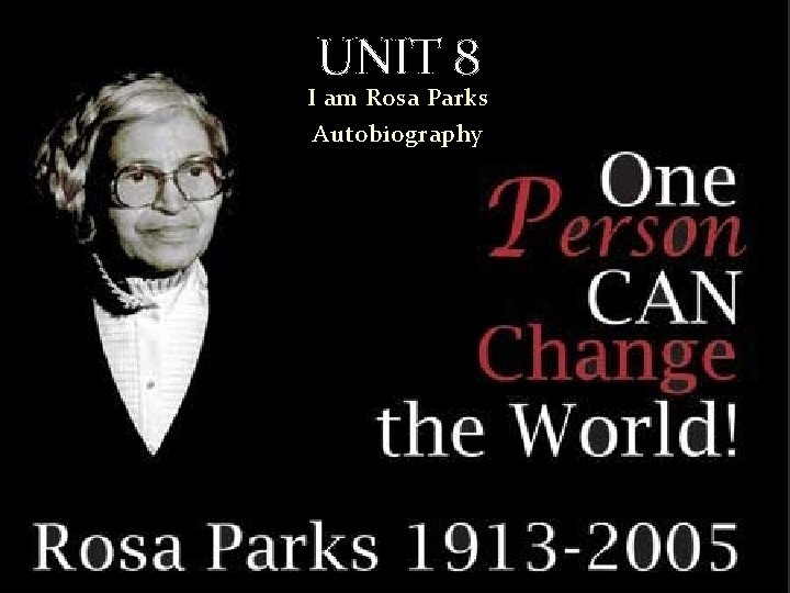 UNIT 8 I am Rosa Parks Autobiography Building