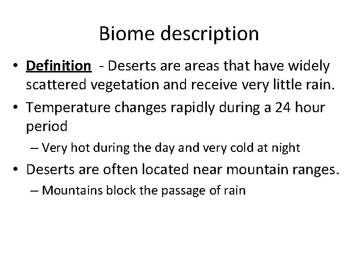 Deserts Biome description Definition Deserts areas that have
