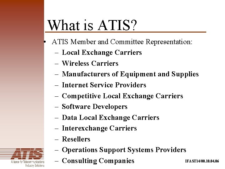 Bringing the Telecommunications Industry Together ATIS The Alliance