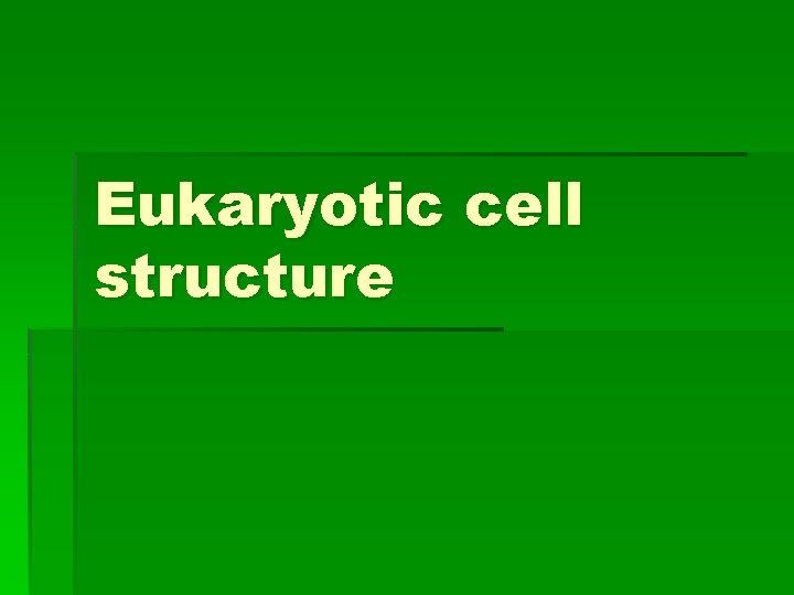 Eukaryotic cell structure The Cell factory Organelles Highly