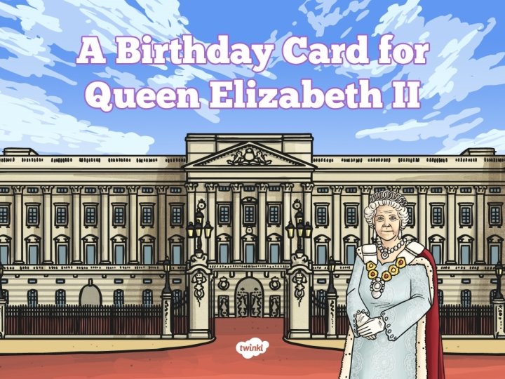 A Birthday Card for Queen Elizabeth II is