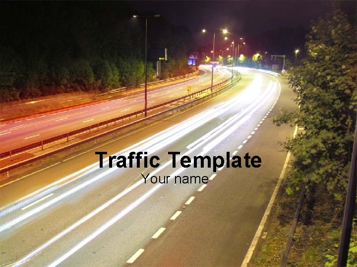 Traffic Template Your name Colour scheme Background Text