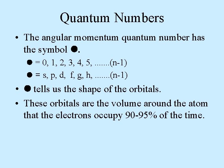 Now on to quantum numbers Quantum Numbers PRINCIPAL