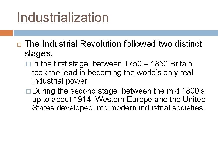 INDUSTRIAL REVOLUTION Industrial Revolution Before we can take