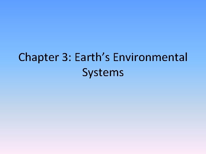 Chapter 3 Earths Environmental Systems Section 1 Matter