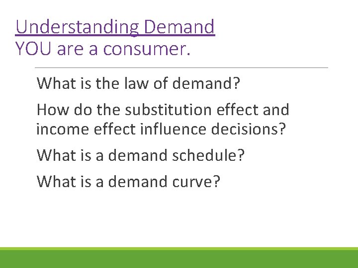 Understanding Demand YOU are a consumer What is
