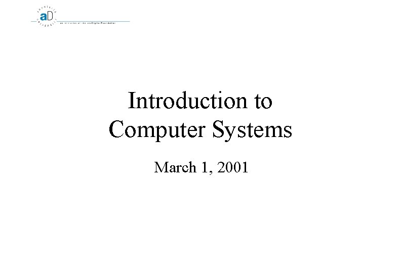 Introduction to Computer Systems March 1 2001 Course