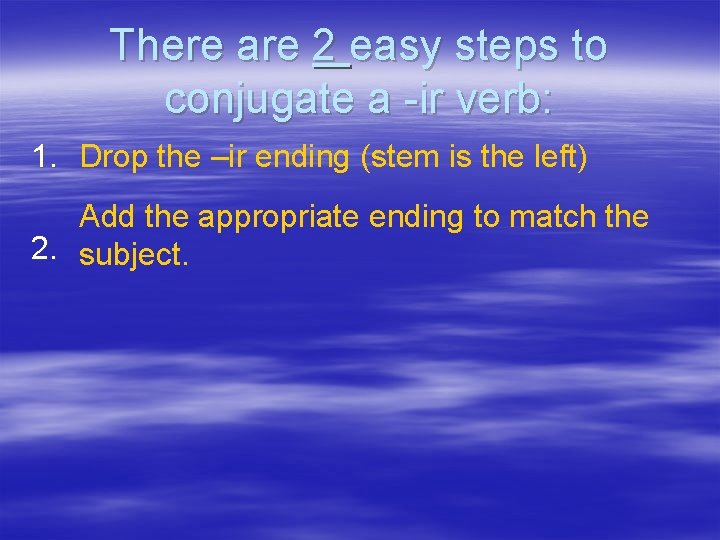ERIR VERBS There are 2 easy steps to