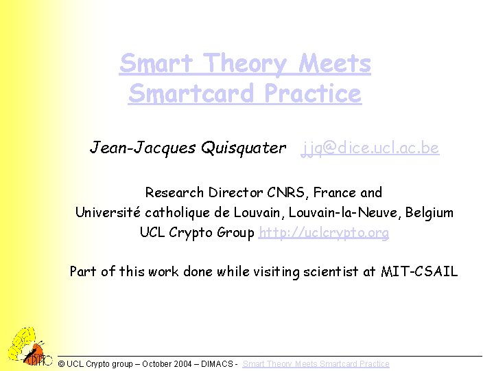 Smart Theory Meets Smartcard Practice JeanJacques Quisquater jjqdice