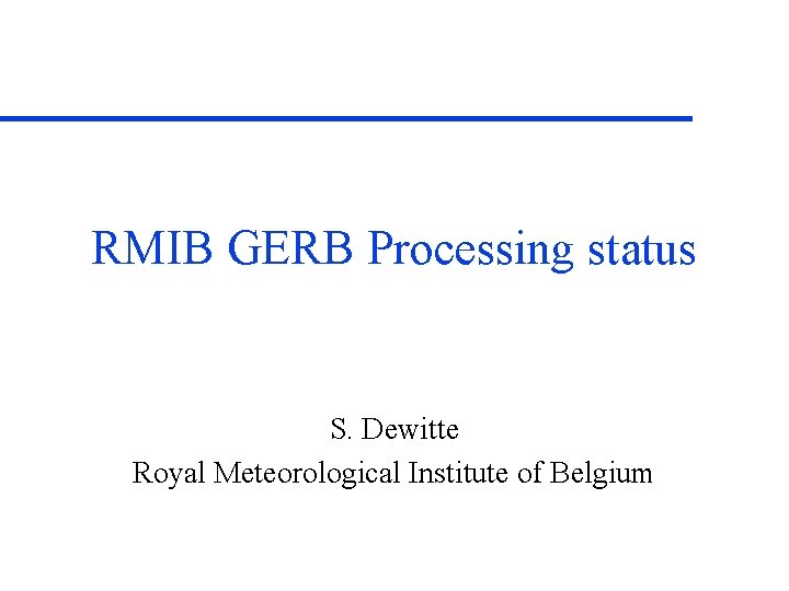 RMIB GERB Processing status S Dewitte Royal Meteorological