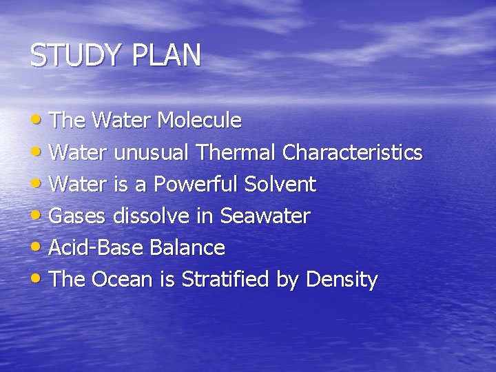 Water STUDY PLAN The Water Molecule Water unusual
