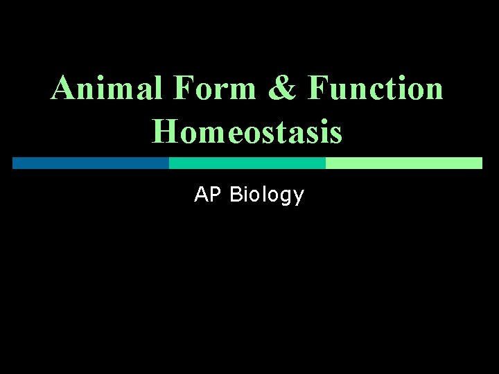 Animal Form Function Homeostasis AP Biology Definition Controlling