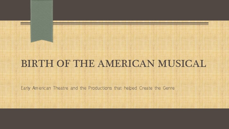BIRTH OF THE AMERICAN MUSICAL Early American Theatre
