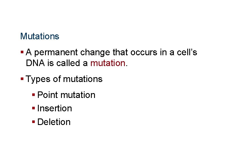 Molecular Genetics Mutations A permanent change that occurs