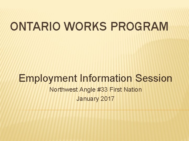 ONTARIO WORKS PROGRAM Employment Information Session Northwest Angle