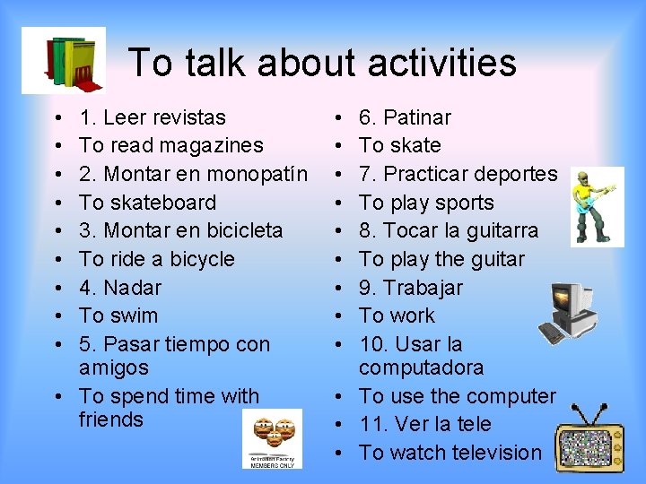 To talk about activities 1 Bailar To dance