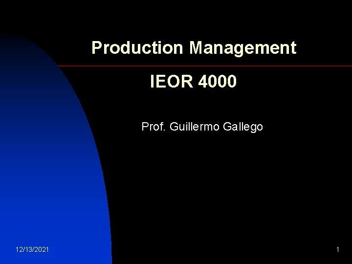 Production Management IEOR 4000 Prof Guillermo Gallego 12132021