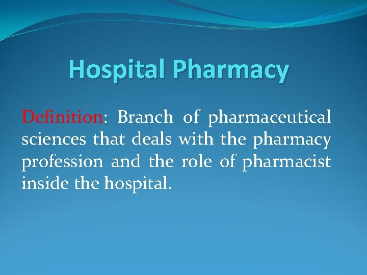 Hospital Pharmacy Definition Branch of pharmaceutical sciences that