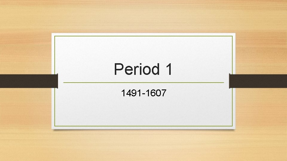 Period 1 1491 1607 Prediscovery Native Americans migrated