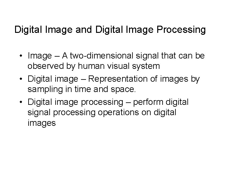 Introduction to Digital Image Processing Digital Image and