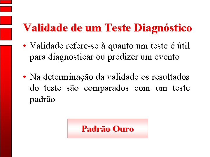 Avaliao de Testes Diagnsticos Mtodos de Investigao Epidemiolgica