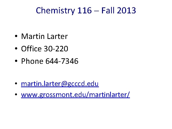 Chemistry 116 Fall 2013 Martin Larter Office 30