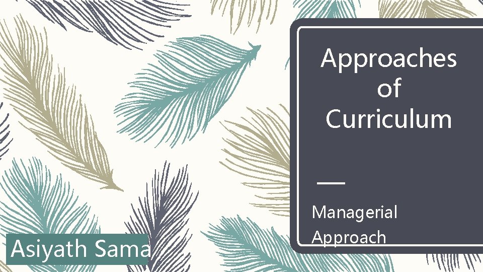 Approaches of Curriculum Managerial Asiyath Sama Approach Content