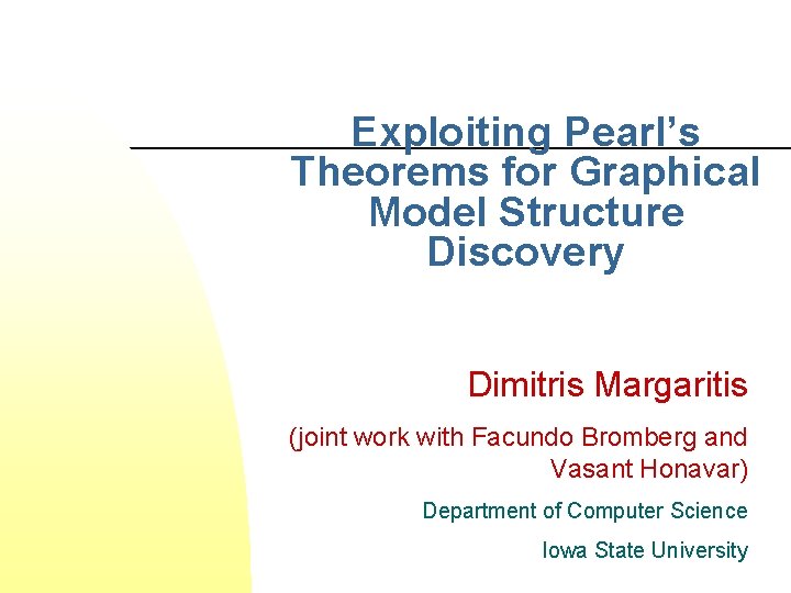 Exploiting Pearls Theorems for Graphical Model Structure Discovery