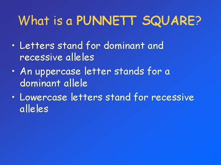 Using a Punnett Square What is a PUNNETT